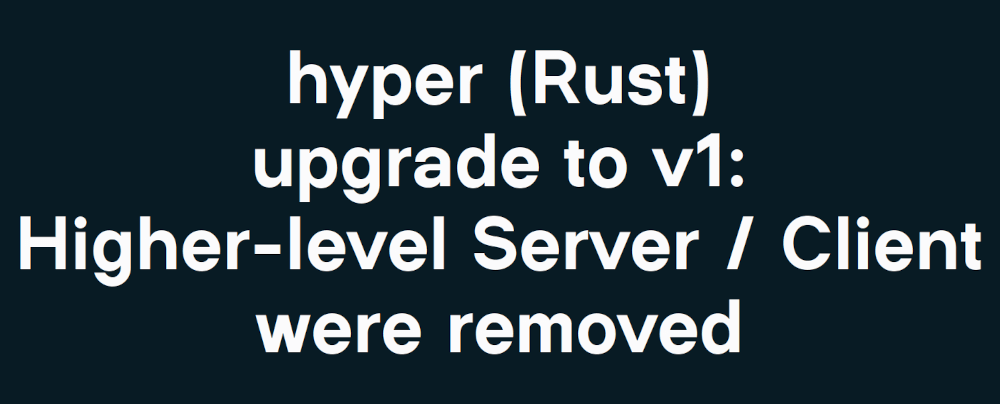 hyper (Rust) upgrade to v1: Higher-level Server / Client were removed | Scqr Inc. Blog